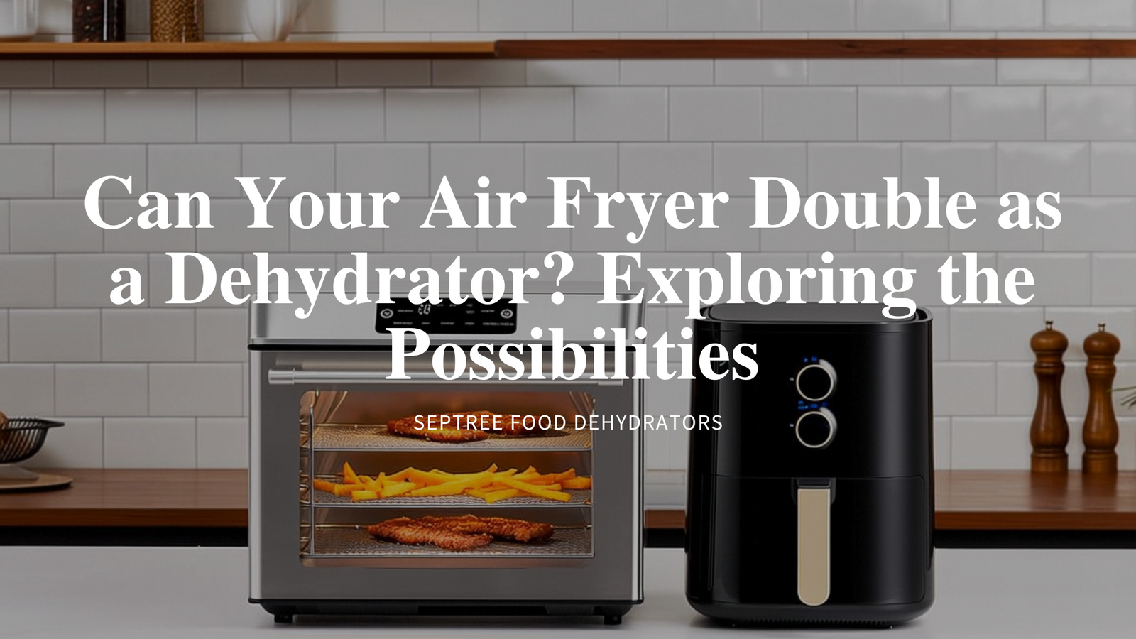How to Use Air Fryer Dehydrator: Easy Tips and Tricks - KitchenAbly